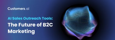 AI Sales Outreach Tools: The Future of B2C Marketing - GovEvents.com